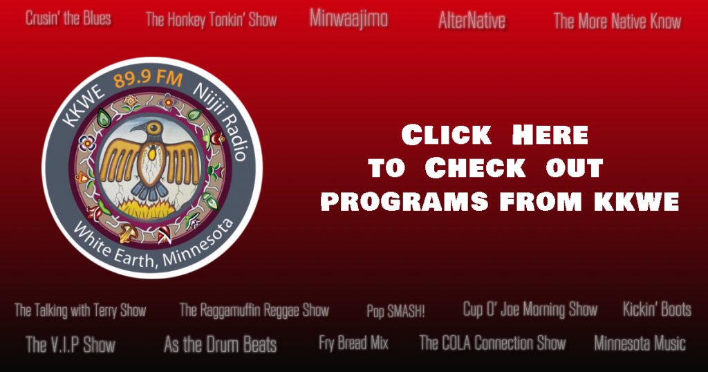 89.9 FM KKWE NIIJII RADIO | Programs | White Earth Reservation